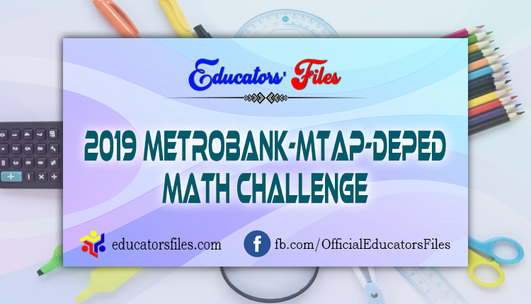 2019 Metrobank-MTAP-DepEd Math Challenge (MMC) » Educators' Files