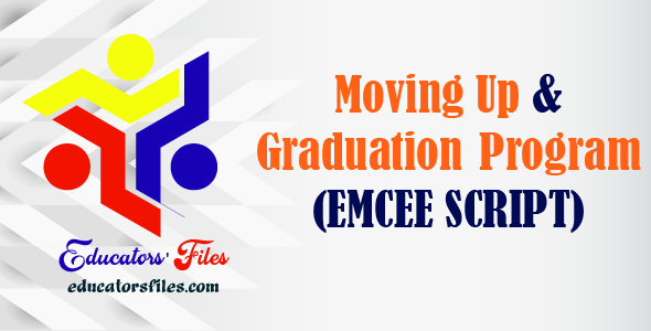 Moving Up & Graduation Program (EMCEE Script) » Educators' Files